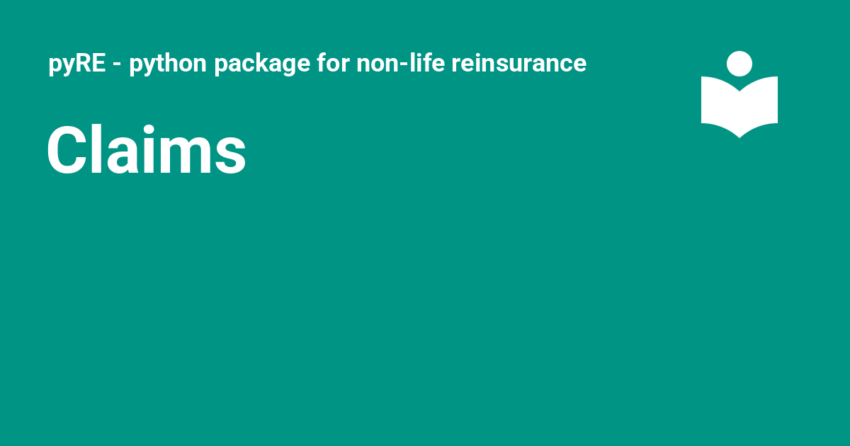 Claims - pyRE - python package for non-life reinsurance pricing